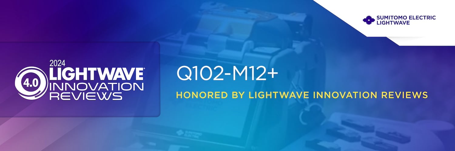 Q102-M12+ Fiber Splicer Honored by Lightwave Innovation Reviews