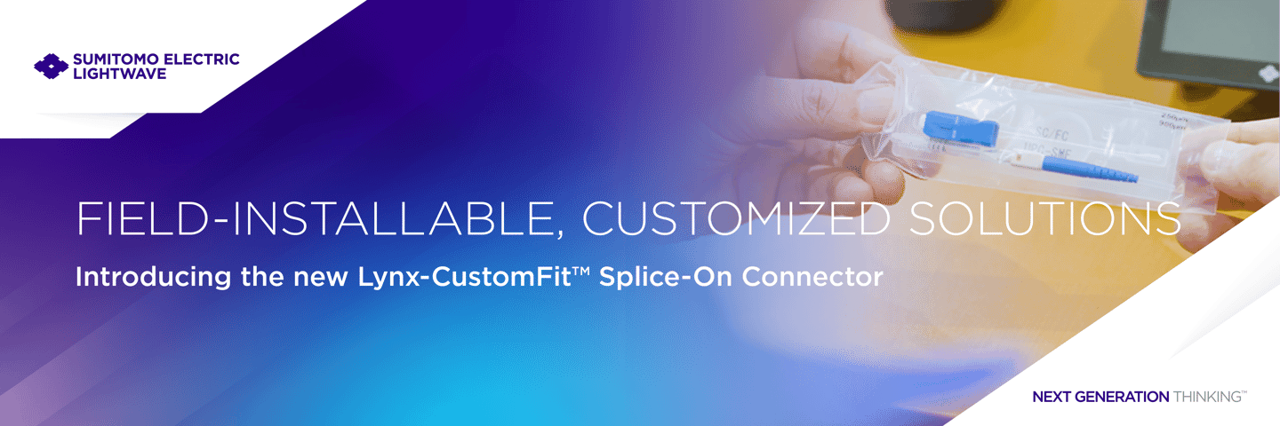 Introducing the New Series of Lynx-CustomFit™ Splice-On Connector